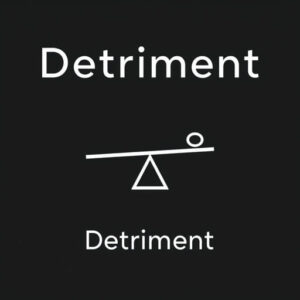 What Does 'Detriment' Mean
